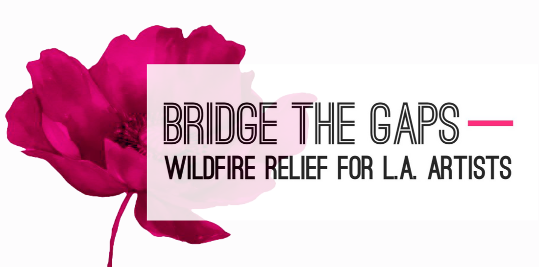 LAPP ANNOUNCES BRIDGE THE GAPS: WILDFIRE RELIEF FOR L.A. ARTISTS – Los ...